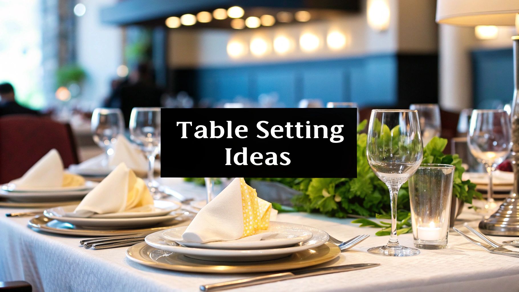 10 Fresh Restaurant Table Setting Ideas to Elevate Your Dining Experie ...